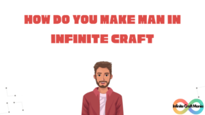 How to Create a Man In Infinite Craft
