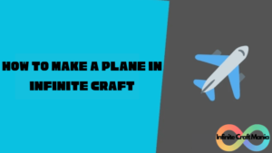 How To Create A Plane In Infinite Craft?