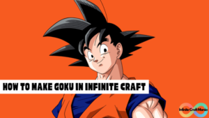How to Make Goku in Infinite Craft?